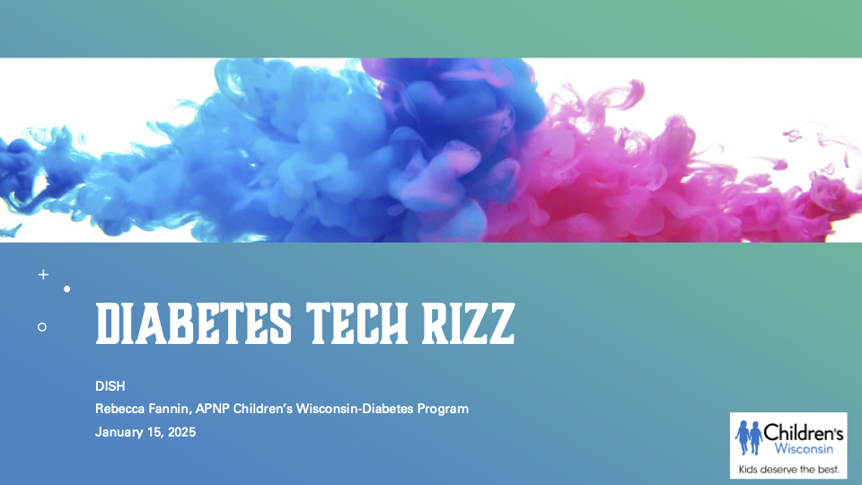 2025 DiSH – Diabetes Tech Rizz – Department of Pediatrics – UW–Madison